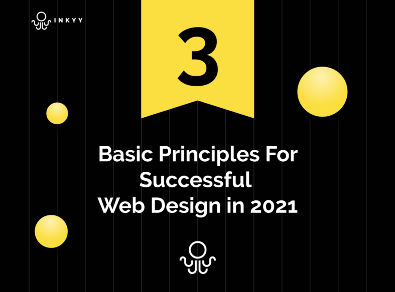 3 Basic Principles For Successful Web Design In 2021 Web Design Inkyy